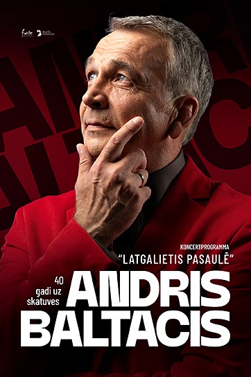 Andris Baltacis / Latgalietis Pasaulē / 40 gadi uz skatuves - biļetes ...
