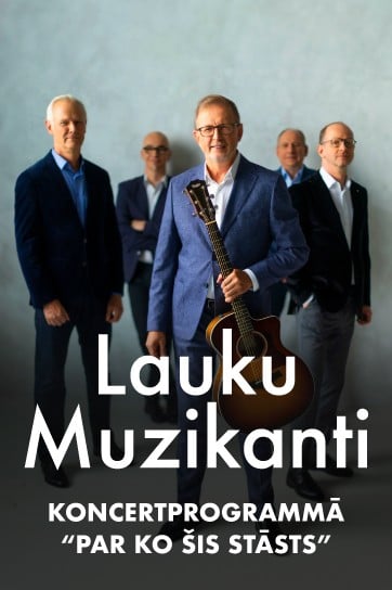 LAUKU MUZIKANTI koncertprogrammā “PAR KO ŠIS STĀSTS” - biļetes Biļešu ...